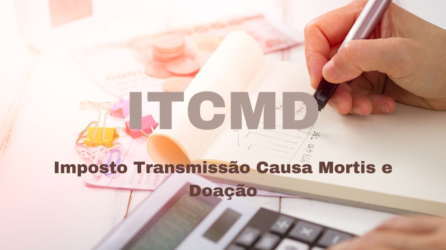 ITCMD – 5 informações essenciais que você precisa saber sobre o tão ...